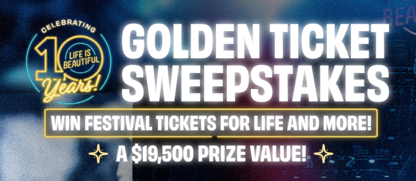 Life Is Beautiful Golden Ticket Sweepstakes