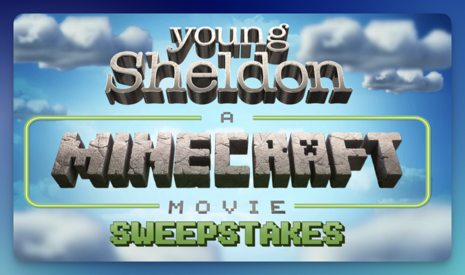 Young Sheldon's "Minecraft Movie" Sweepstakes (516 Winners ...